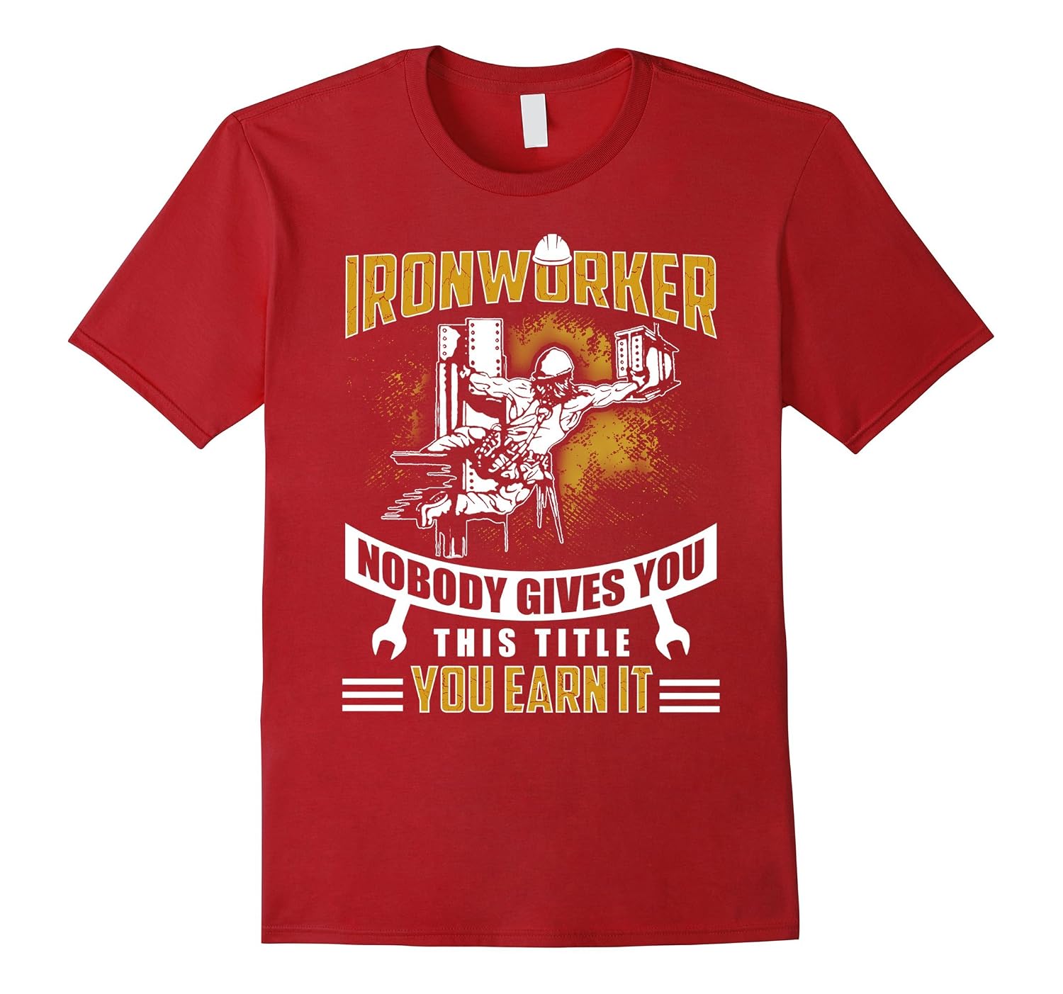 Ironworker Earns the Title,Ironworker TShirt,Ironwork Shirt-CL – Colamaga