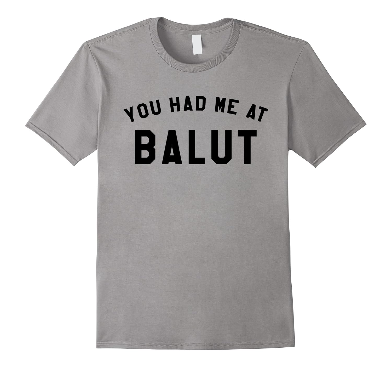 You Had Me At Balut T-Shirt Filipino Food Tee-BN – Banazatee