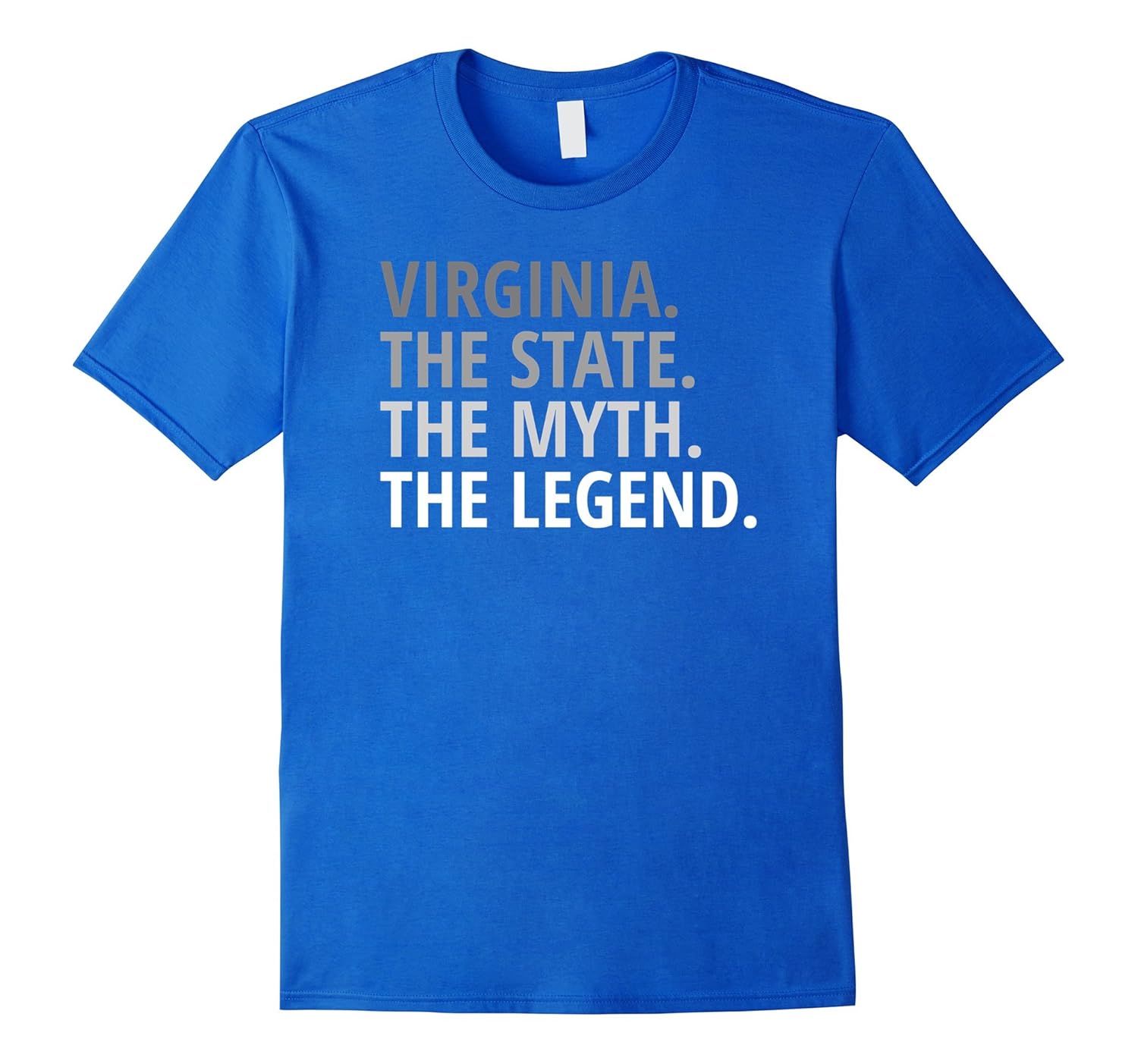I Love Virginia VA The State The Myth The Legend T-Shirt