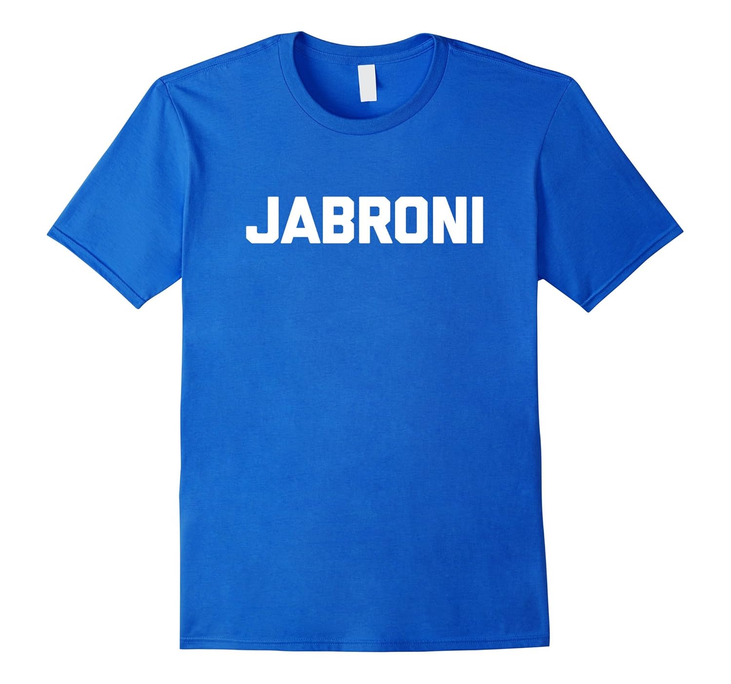 Jabroni T-Shirt funny saying sarcastic novelty humor cool-TD – Teedep
