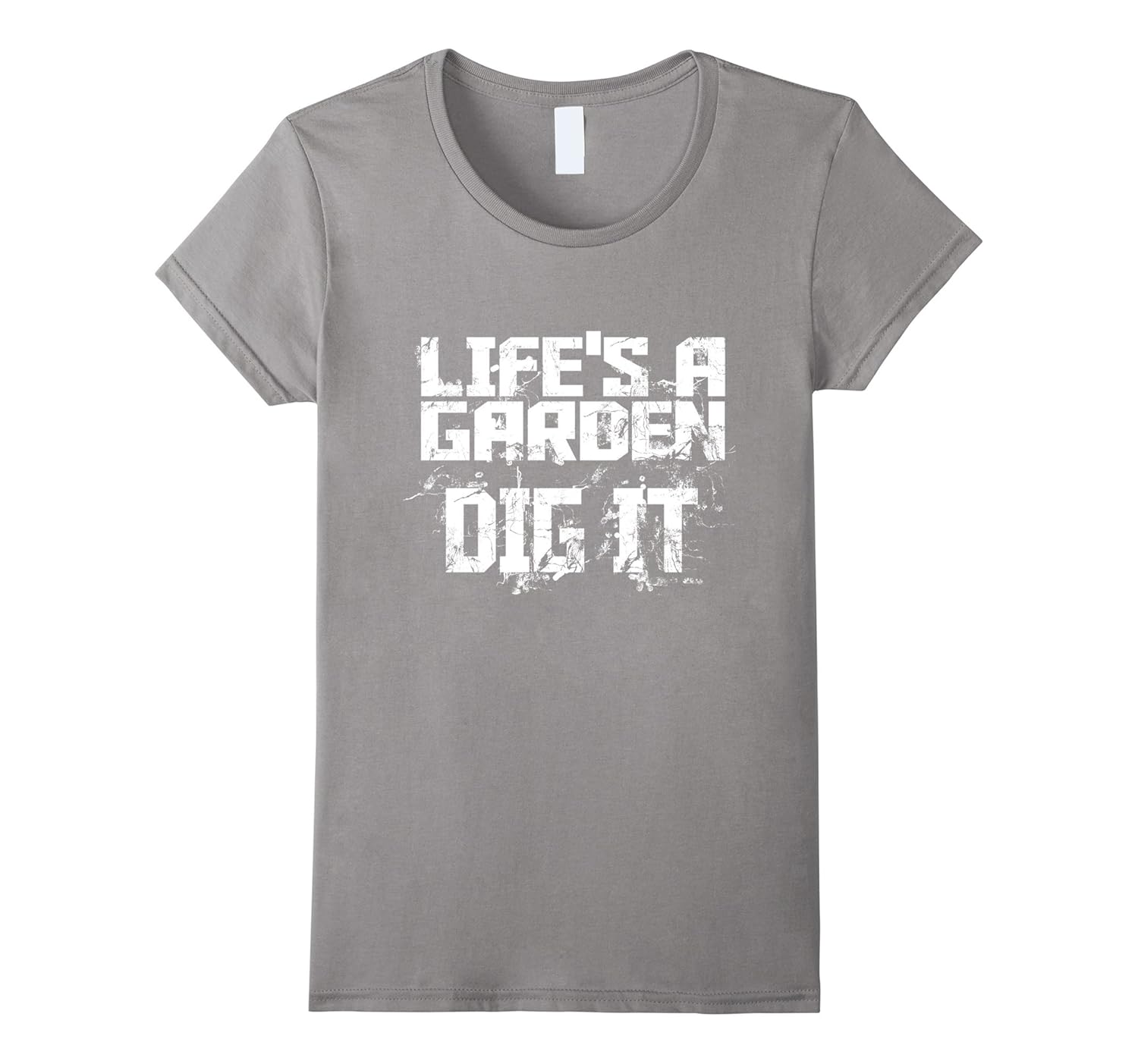 LIFE’S A GARDEN DIG IT – funny – comedy – slogan T-shirt-4LVS