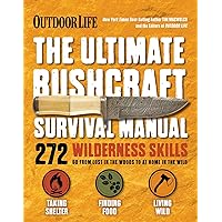 The Ultimate Bushcraft Survival Manual: MacWelch, Tim, The Editors of ...