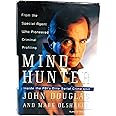 Mind Hunter: Inside the FBI's Elite Serial Crime Unit: Douglas, John E ...