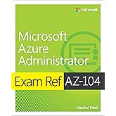 Exam Ref AZ-104 Microsoft Azure Administrator Certification and Beyond: Master Azure ...