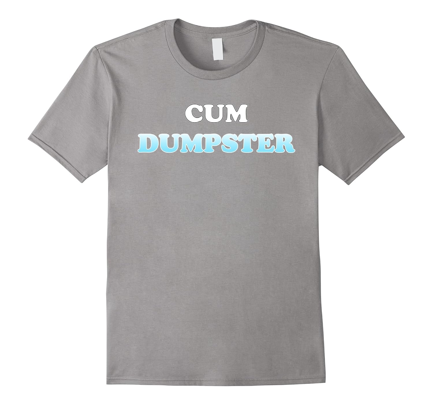 Cum Dumpster T Shirt Td Teedep
