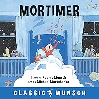Amazon.com: Mortimer (Munsch for Kids): 9780920303115: Munsch, Robert, Martchenko, Michael: Books