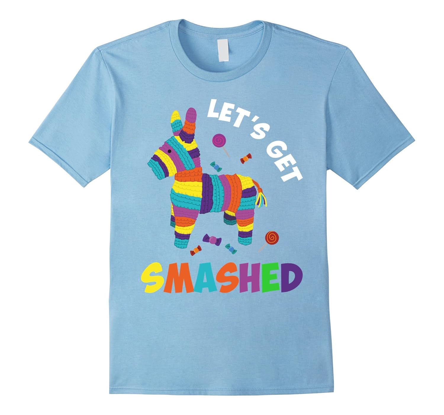 Lets Get Smashed Pinata Shirt – Funny Cinco De Mayo T Shirt-CD – Canditee