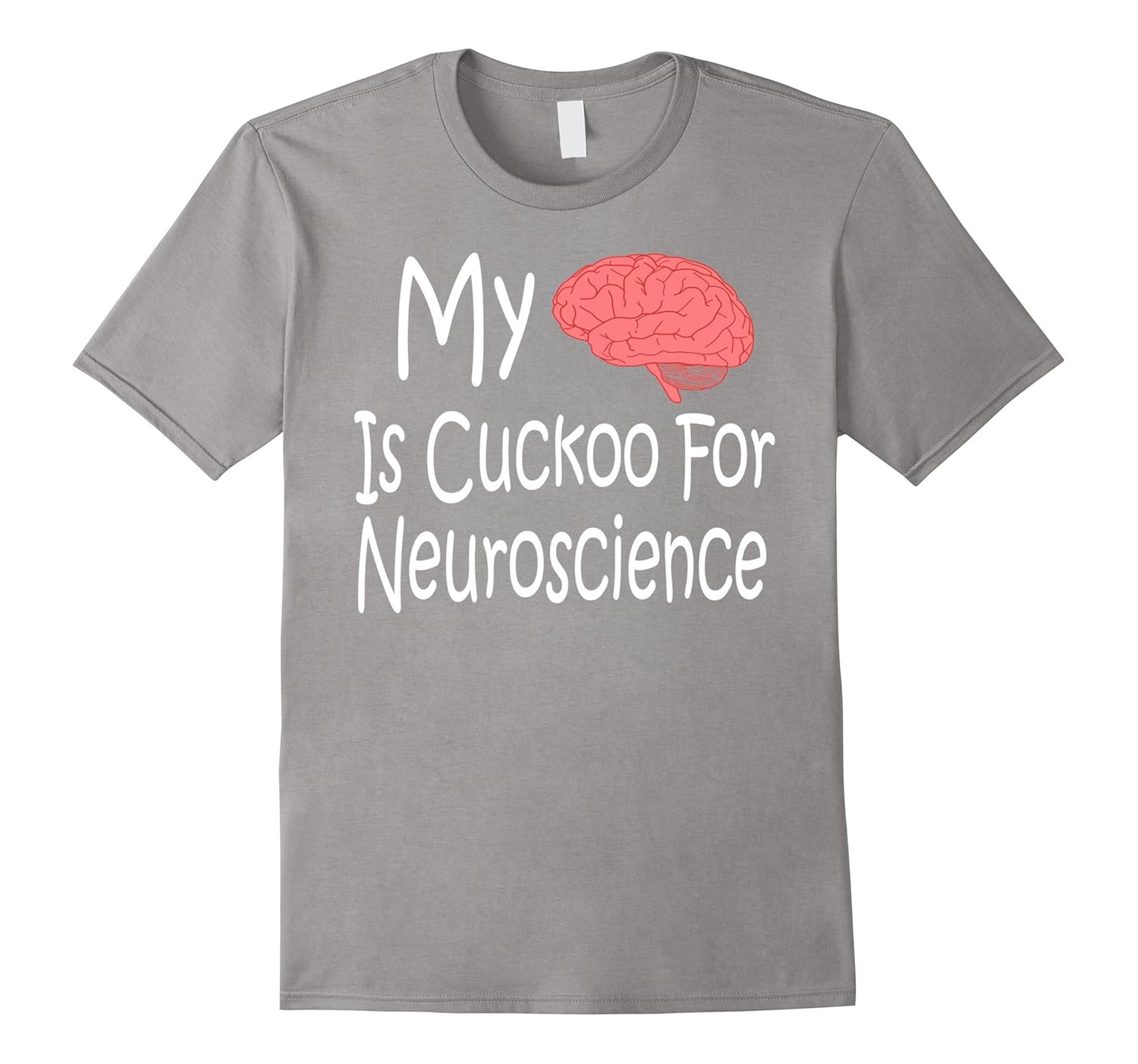 Neuroscience Gifts Shirt My Brain Is Cuckoo For Neuroscience-Art ...