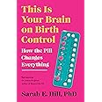 Amazon.com: This Is Your Brain on Birth Control: How the Pill Changes ...