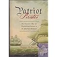 Amazon.com: Patriot Pirates: The Privateer War for Freedom and Fortune ...