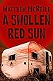 Amazon.com: A Swollen Red Sun (9781480485754): McBride, Matthew: Books