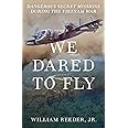 Amazon.com: We Dared to Fly: Dangerous Secret Missions During the ...