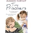 Tiny Prisoners: Two siblings trapped in a world of abuse. One woman determined to free them ...