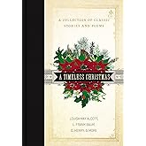A Classic Christmas: A Collection of Timeless Stories and Poems: Alcott ...
