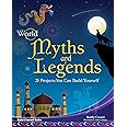 World Myths and Legends: 25 Projects You Can Build Yourself (Build It ...