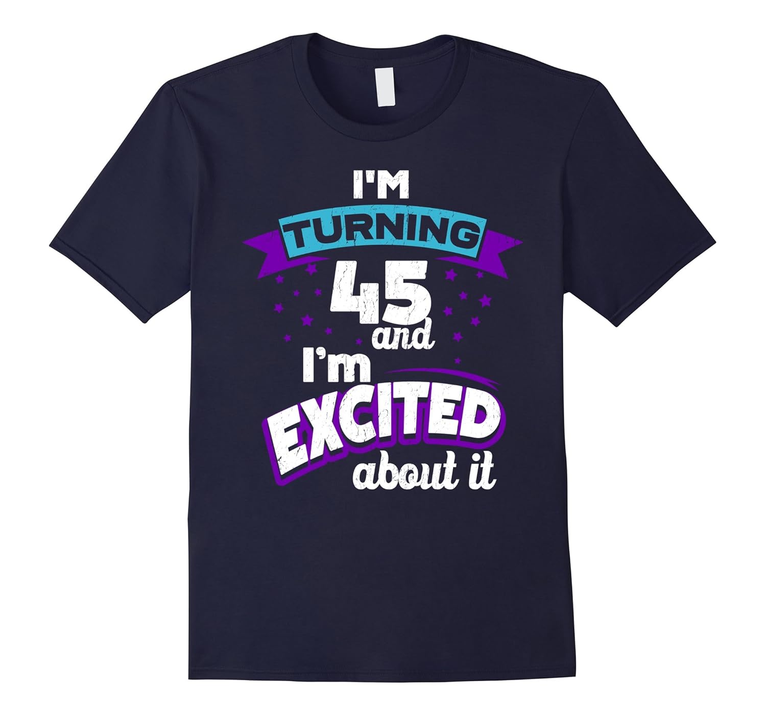 Gift for Turning 45 – Funny 45th Birthday Gift T-Shirt-4LVS – 4loveshirt