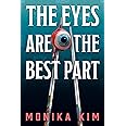 The Eyes Are the Best Part: Kim, Monika: 9781645661238: Amazon.com: Books