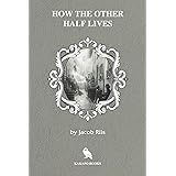 How the Other Half Lives, Special Illustrated Edition: Riis, Jacob ...