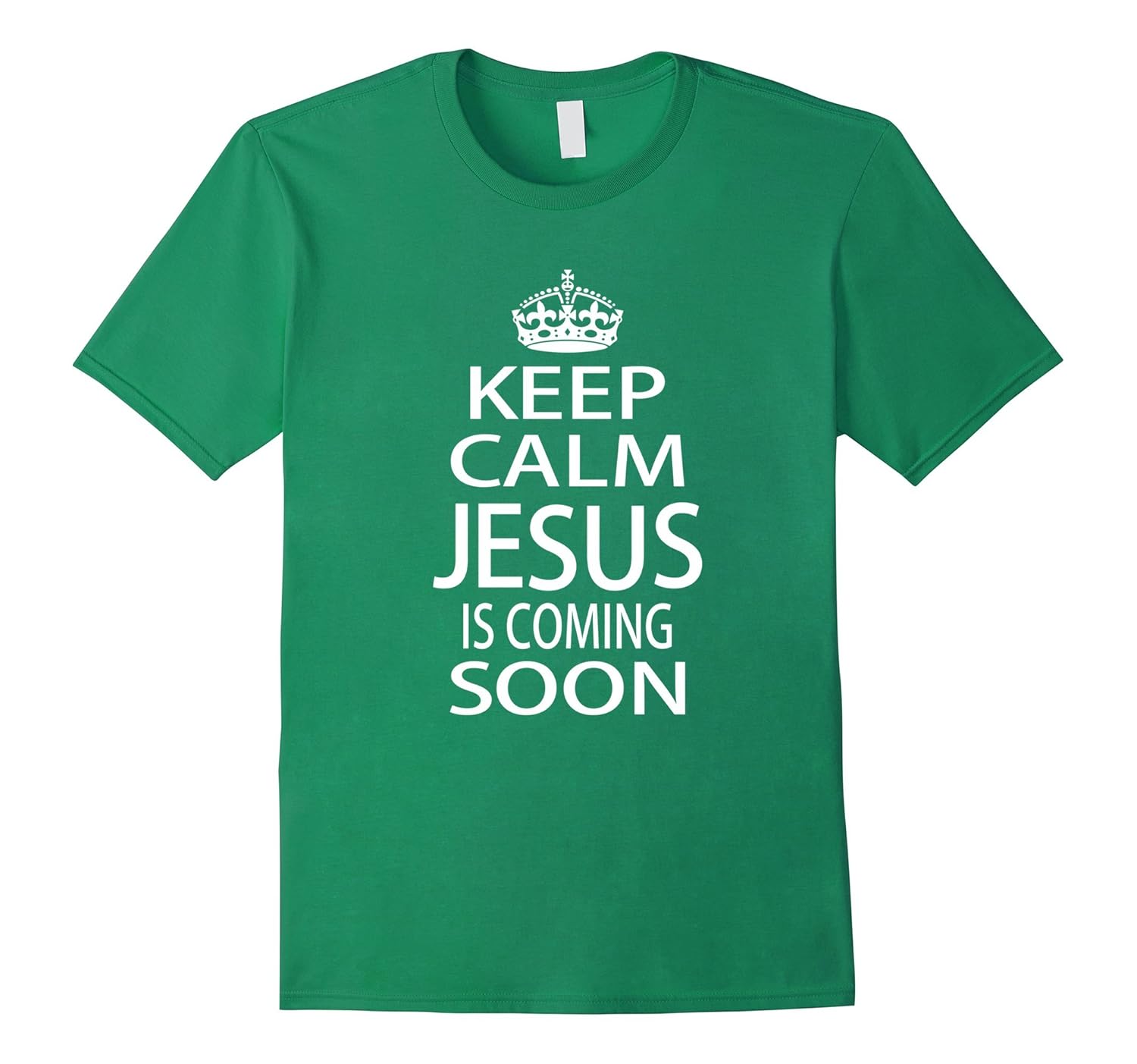 Keep Calm Jesus Is Coming Soon