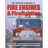 The World Encyclopedia of Fire Engines & Firefighting: Fire and rescue ...