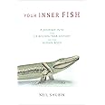Your Inner Fish: A Journey into the 3.5-Billion-Year History of the ...