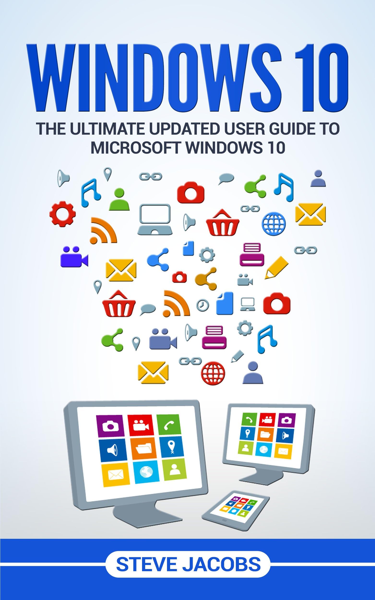 Windows 10: The Ultimate Updated User Guide to Microsoft Windows 10 ...