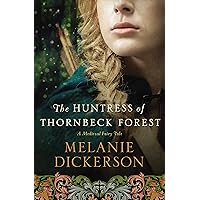 The Huntress of Thornbeck Forest (A Medieval Fairy Tale): Dickerson ...