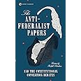 The Anti-Federalist Papers and the Constitutional Convention Debates ...