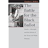 The Battle for the Black Ballot: Smith v. Allwright and the Defeat of ...