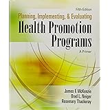 Planning, Implementing, & Evaluating Health Promotion Programs: A ...