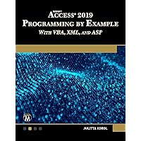 Microsoft Access 2019 Programming by Example with VBA, XML, and ASP: Korol, Julitta ...