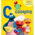 Sesame Street "C" is for Cooking, 40th Anniversary Edition: McQuillan ...