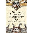 Native American Mythology: Alexander, Hartley Burr: 9780486444154 ...