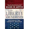 The Liberty Amendments: Levin, Mark R.: 9781451606324: Amazon.com: Books