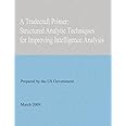 A Tradecraft Primer: Structured Analytic Techniques for Improving Intelligence Analysis ...