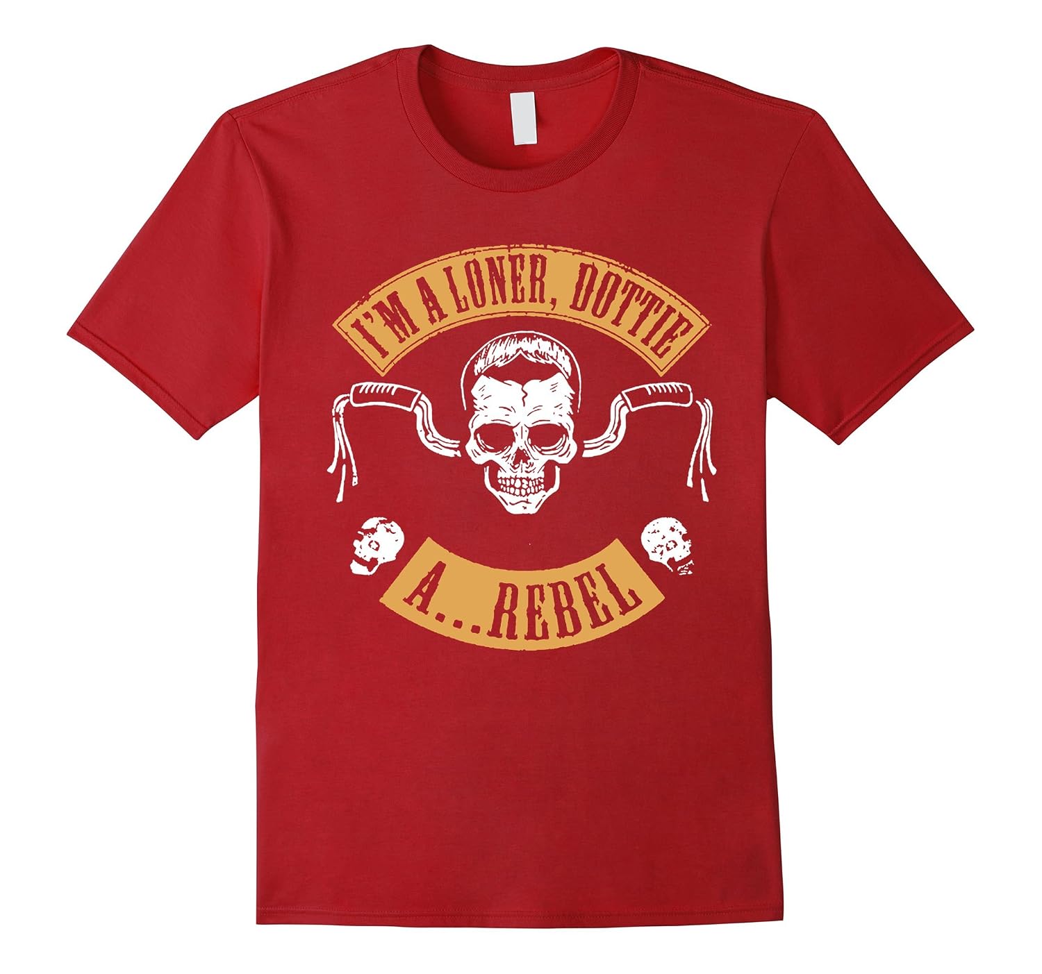 I’m a loner dottie a-rebel t-shirt birthday biker t-shirt-CL – Colamaga