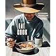 EAT. COOK. L.A.: Recipes from the City of Angels [A Cookbook ...