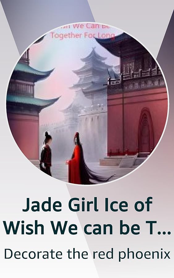 Jade Girl Ice of Wish We can be Together for Long | Kindle Vella