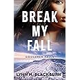 Break My Fall: (A Small Town Romantic Suspense Novel with Family Drama ...