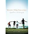 When I Was Your Age: Volumes I and II: Original Stories About Growing ...