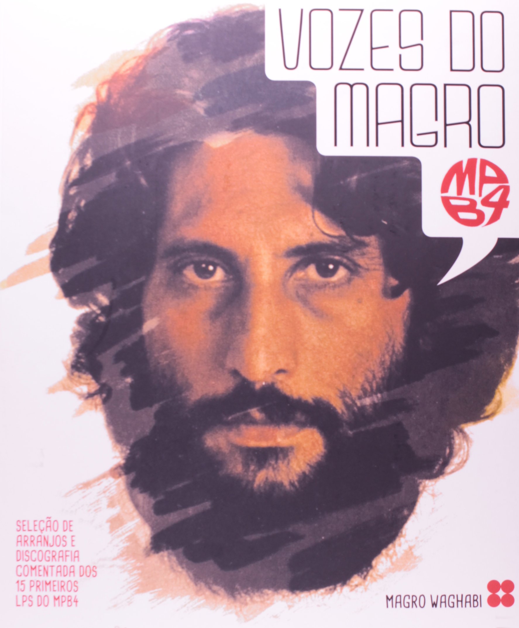 Vozes do Magro. Seleção de Arranjos e Discografia Comentada dos 15 ...