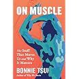 Amazon.com: On Muscle: The Stuff That Moves Us and Why It Matters ...