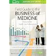 Field Guide to the Business of Medicine: Resource for Health Care ...