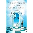 A Brief Tour of Higher Consciousness: A Cosmic Book on the Mechanics of Creation: Bentov, Itzhak ...