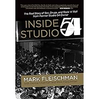 Inside Studio 54: Fleischman, Mark, Chatman, Denise, Fleischman, Mimi ...
