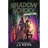 Shadow School #2: Dehaunting: White, J. A.: 9780062838322: Amazon.com ...