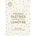 French Pastries and Desserts by Lenôtre: 200 Classic Recipes Revised ...
