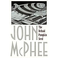 The Deltoid Pumpkin Seed: McPhee, John: 9780374516352: Amazon.com: Books