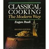 Classical Cooking The Modern Way: Methods and Techniques, Third Edition ...