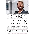 Expect to Win: 10 Proven Strategies for Thriving in the Workplace ...